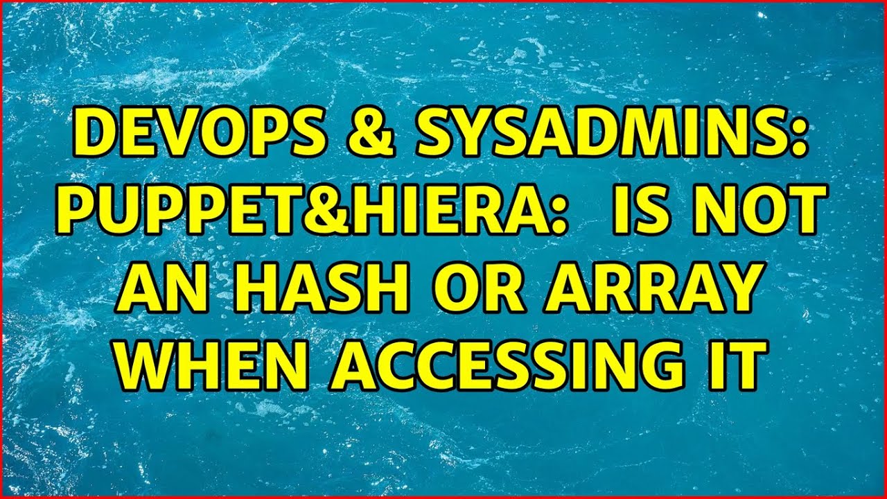 DevOps SysAdmins Puppet Hiera variable Is Not An Hash Or Array DevOps SysAdmins Puppet Hiera variable Is Not An Hash Or Array