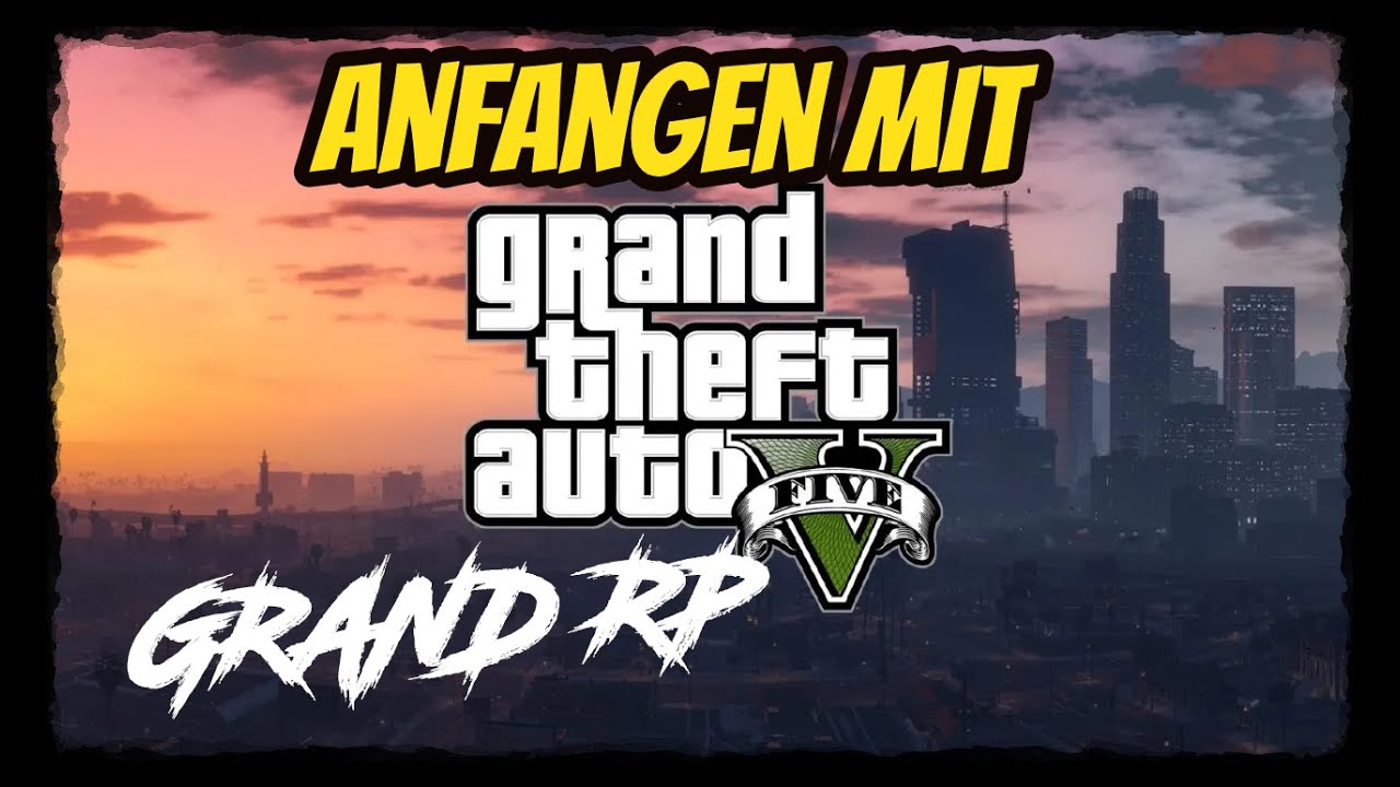 DER START AUF GRAND ROLE PLAY 🪪 ! ToDoList | GrandRP GTA5 - YouTube