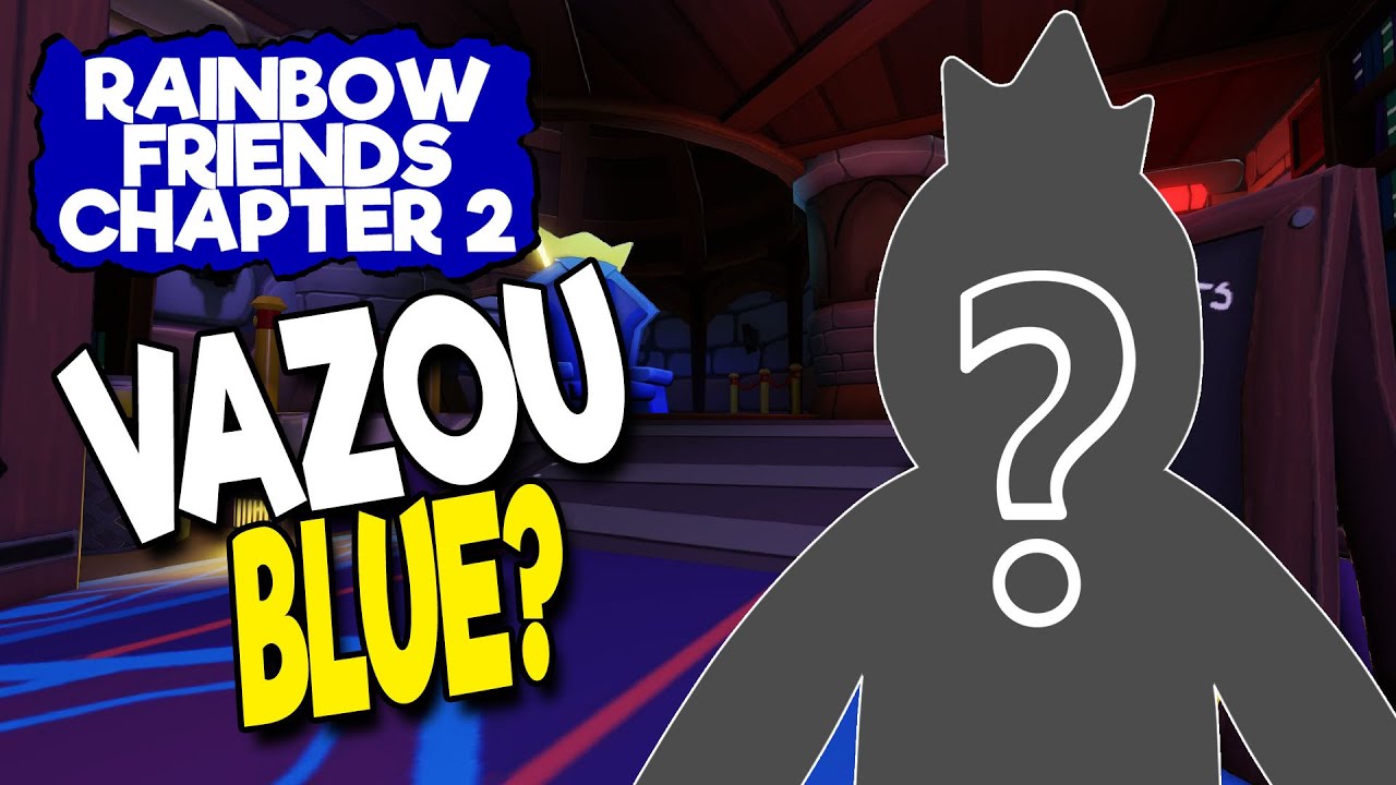 RAINBOW FRIENDS CHAPTER 2: VAZOU O BLUE ! - ROBLOX RAINBOW FRIENDS ...