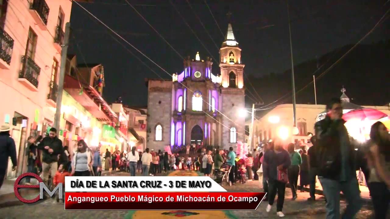 ANGANGUEO PUEBLO MÁGICO - DÍA DE LA SANTA CRUZ 2016 - YouTube