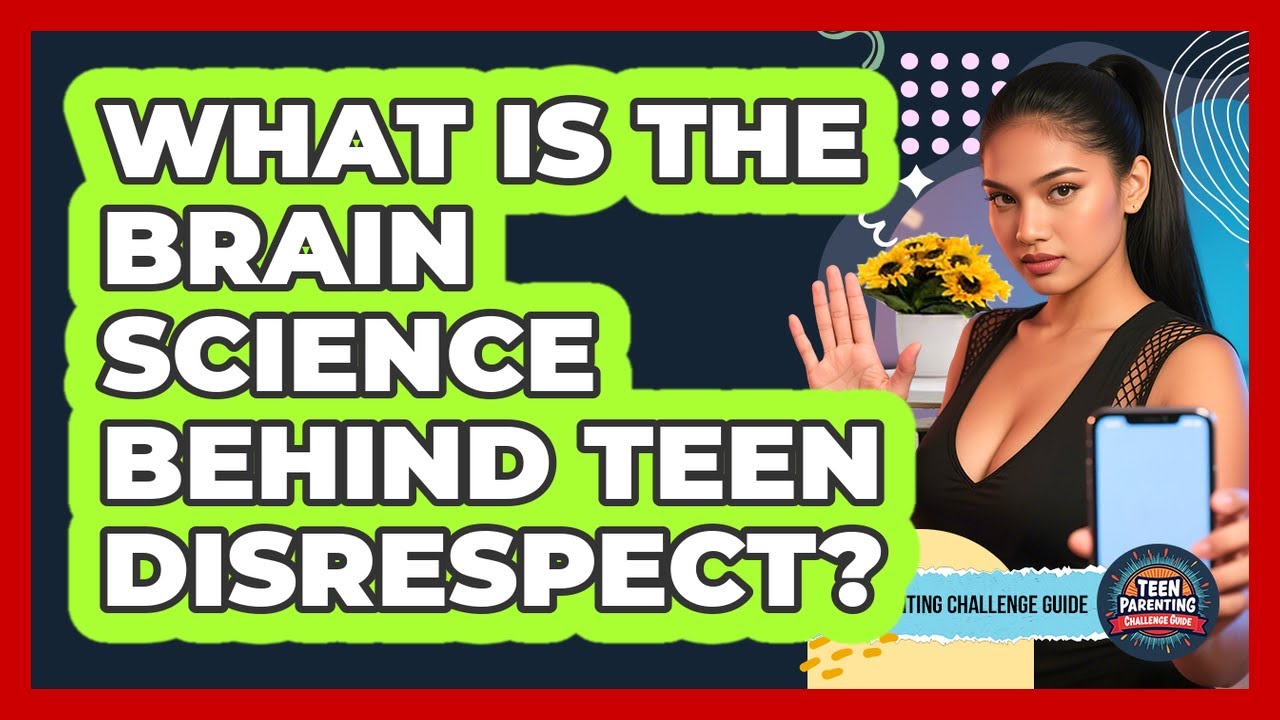 What Is The Brain Science Behind Teen Disrespect? - Teen Parenting ...
