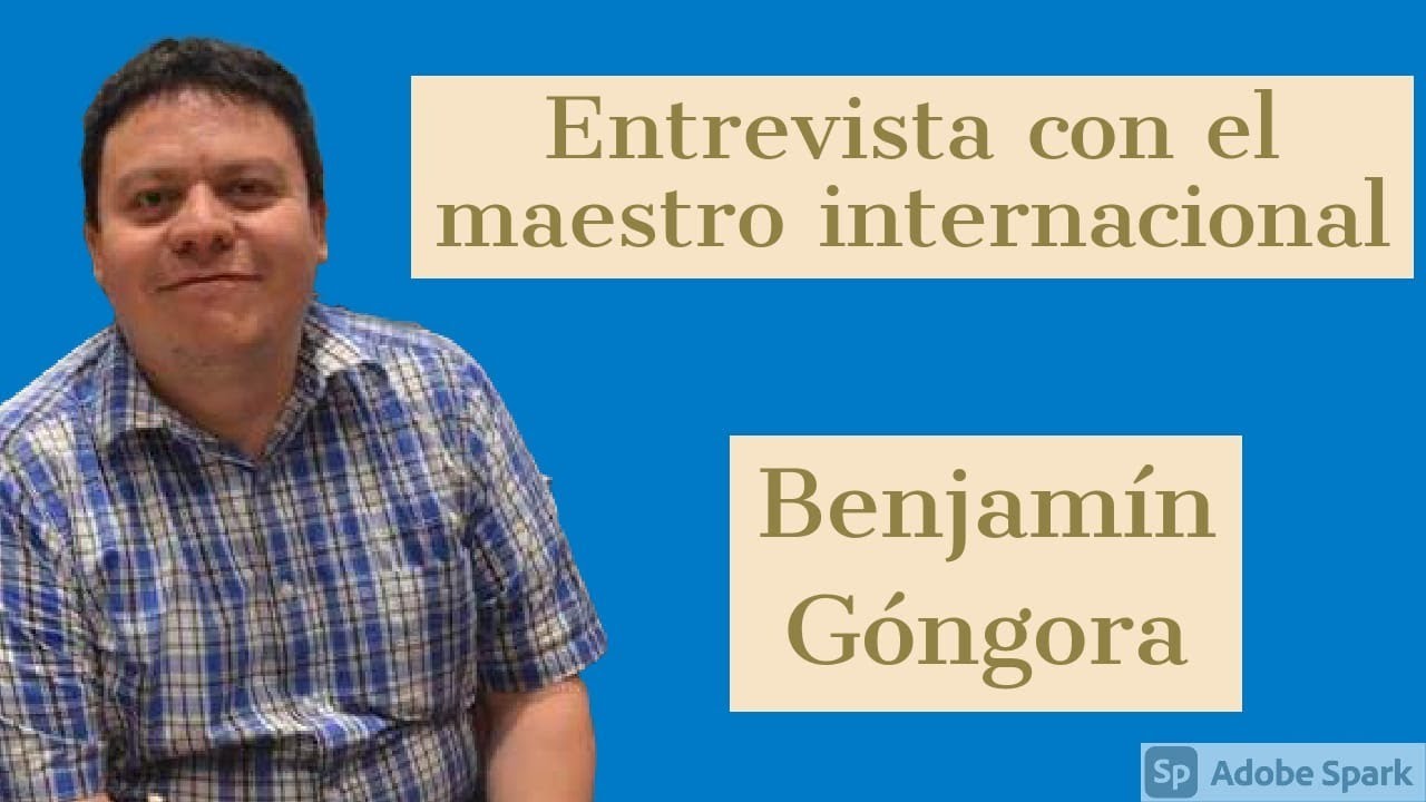 Entrevista con el maestro internacional, Benjamín Góngora, Ajedrez#16 ...