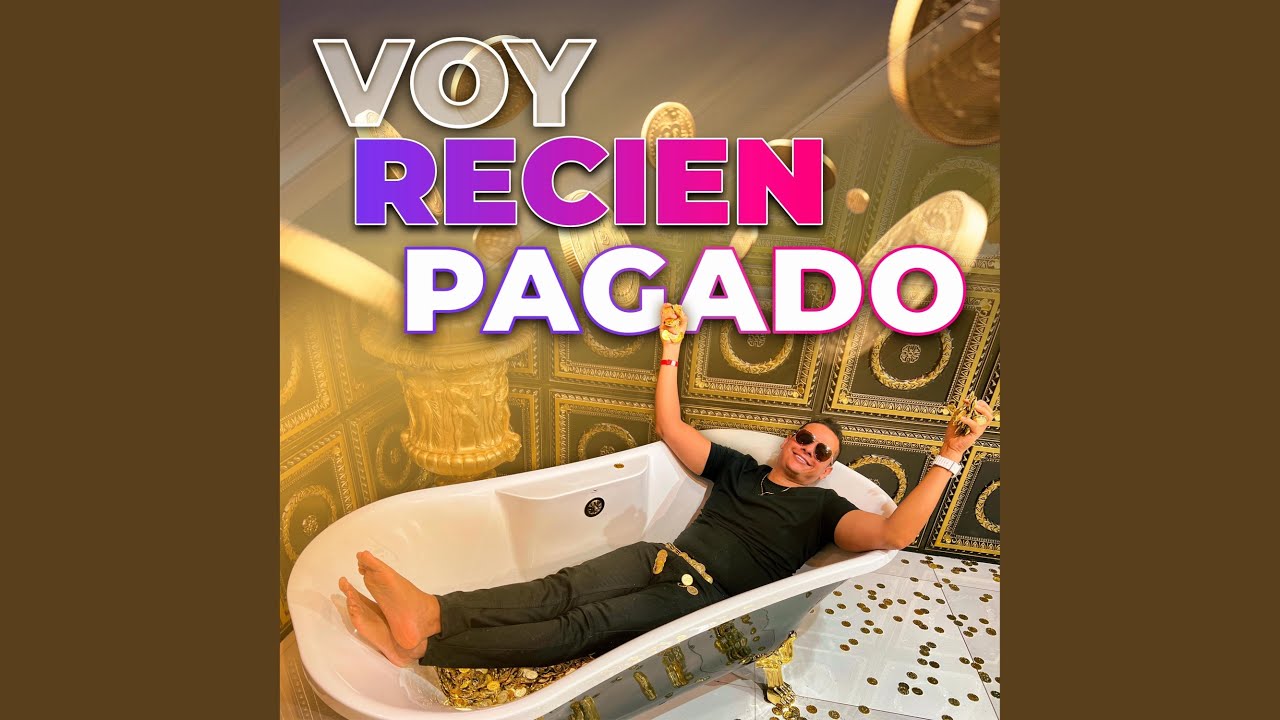 Voy recien pagado - YouTube