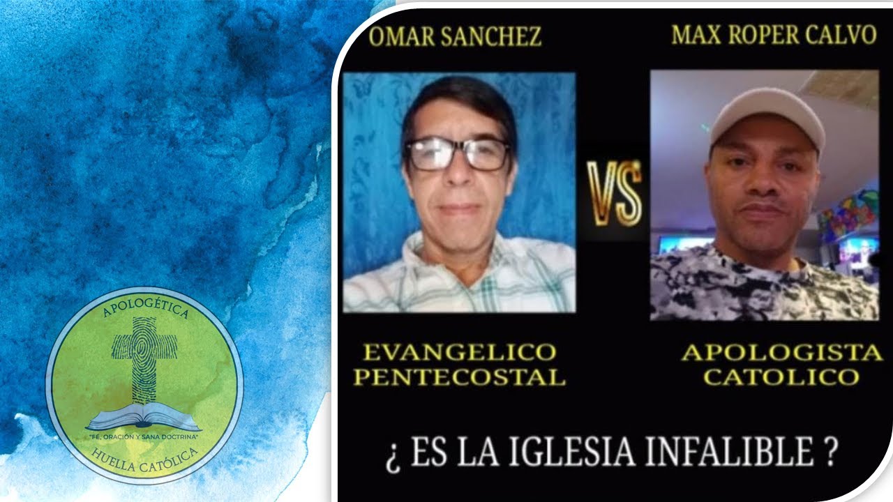 Debate: ¿Es la Iglesia Infalible? ( Max Roper vs Omar Sanchez) - YouTube