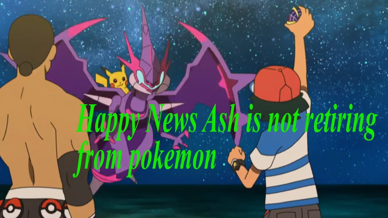 Ash Ketchum is NOT RETIRING from Pokemon - YouTube