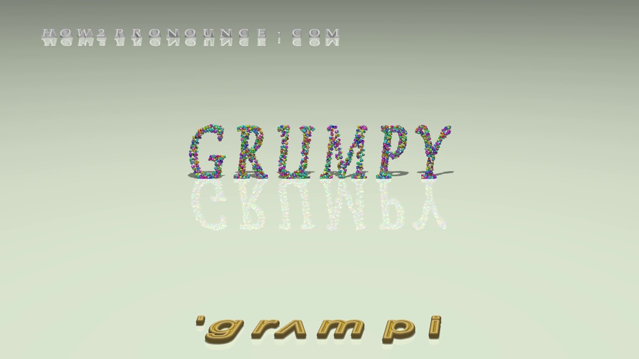 grumpy - pronunciation + Examples in sentences and phrases - YouTube