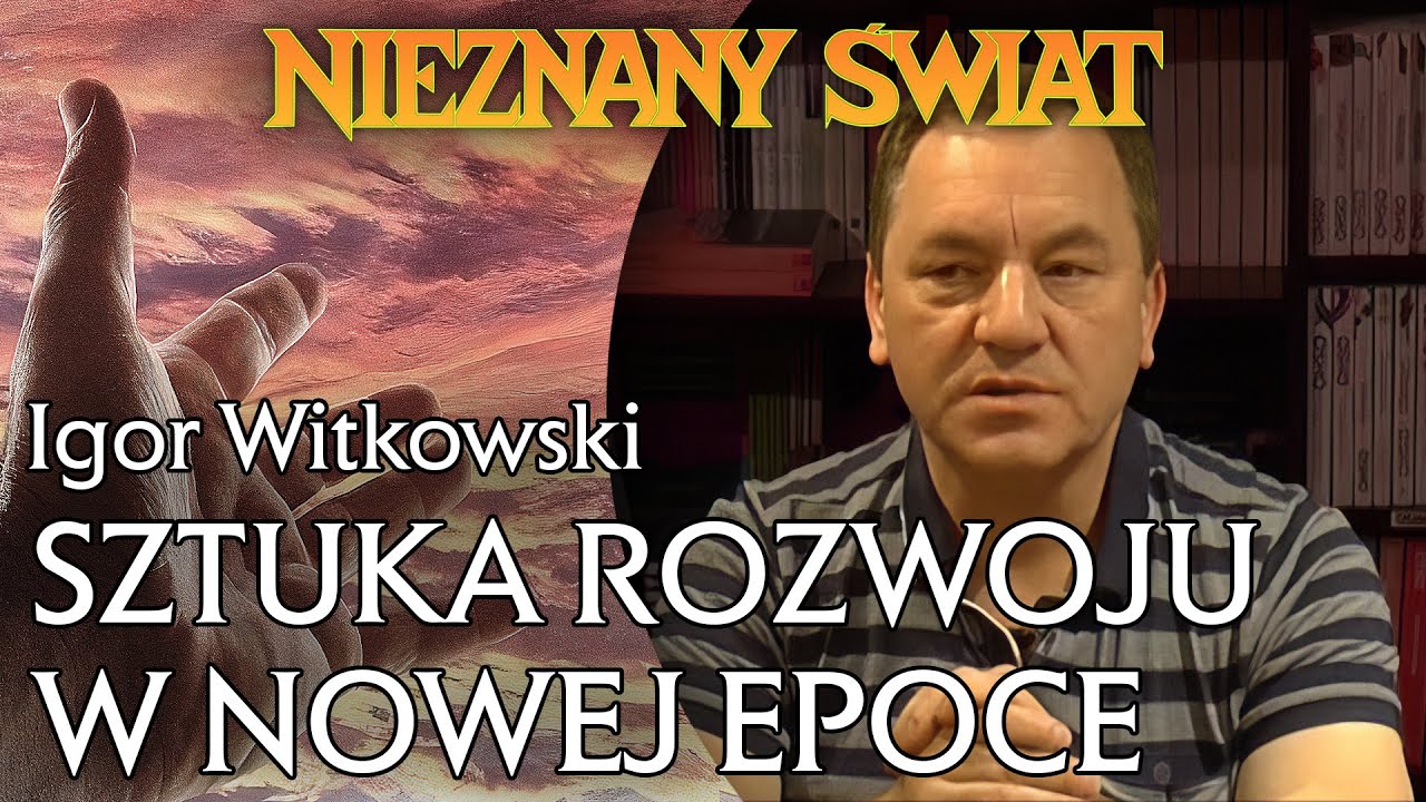 Igor Witkowski * Sztuka rozwoju w Nowej Epoce * Prawdziwe źródła Polski ...