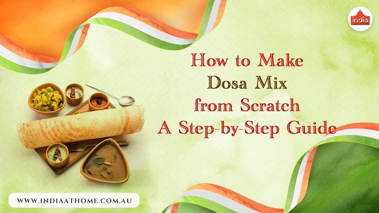 How to Make Dosa Mix from Scratch A Step by Step Guide | India At Home ...