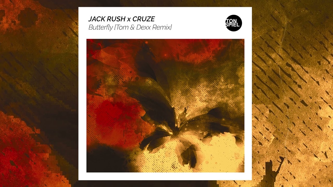 Jack Rush x Cruze - Butterfly (Tom & Dexx Remix) - YouTube