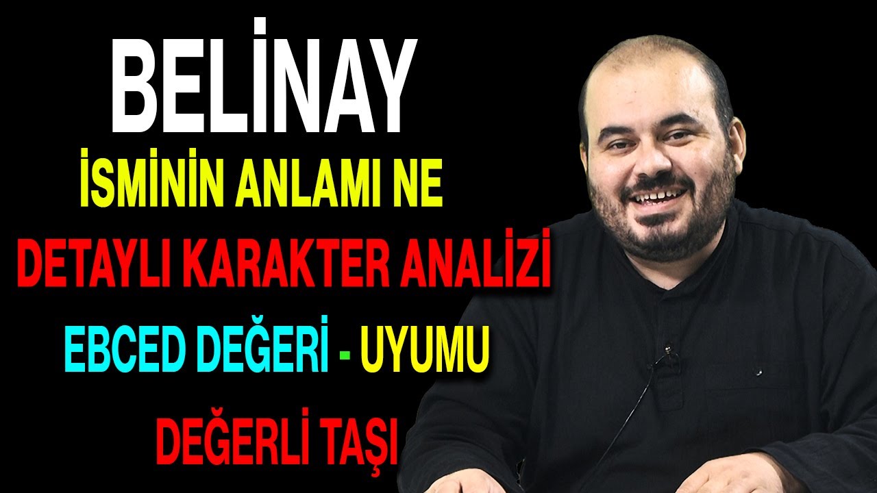 Belinay isminin anlamı nedir ismin esması Detaylı isim karakter analizi ...