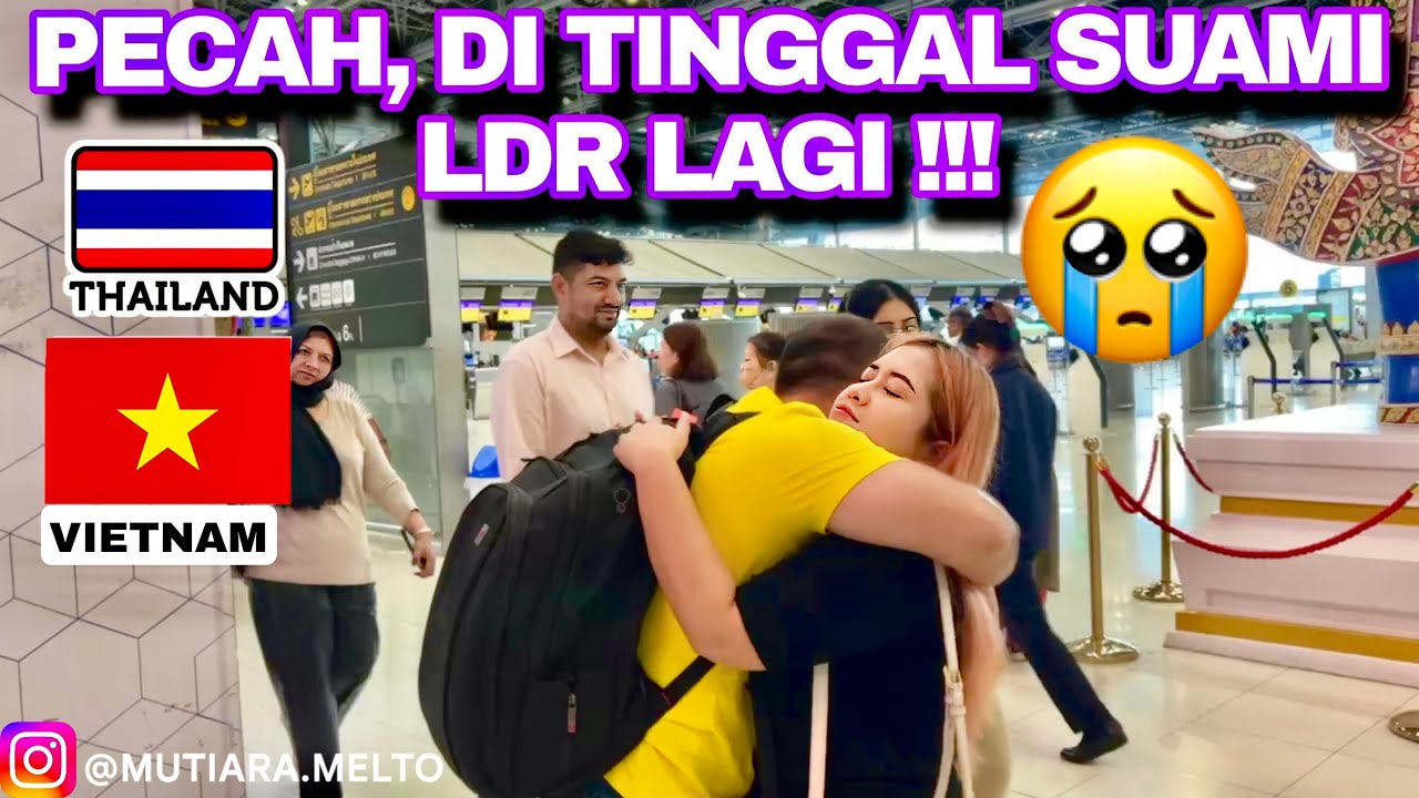 DI TINGGAL SUAMI KERJA KELUAR NEGERI LAGI, LDR DIMULAI - YouTube