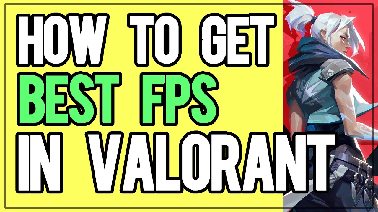 How To Increase FPS To The Maximum In Valorant (using only game itself ...