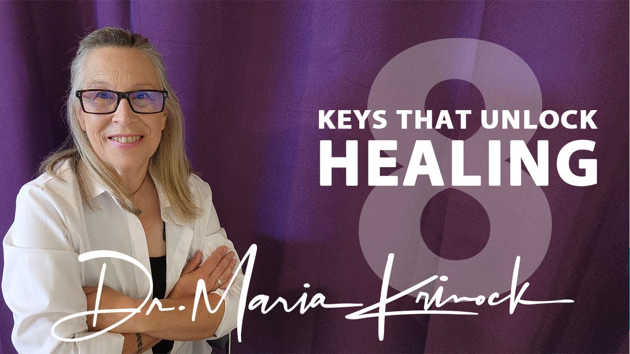 Part 8 - Keys That Unlock Healing | Dr. Maria Krinock - YouTube