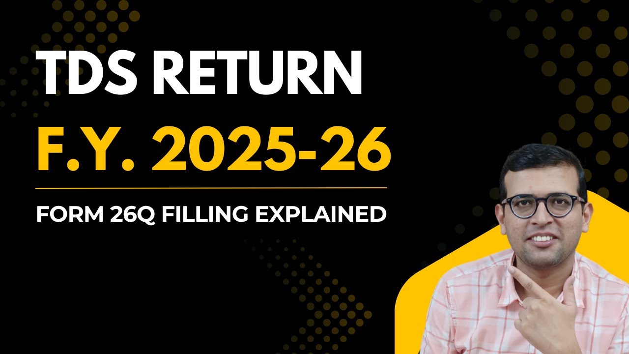 TDS Return | F.Y. 2025-26 | Form 26Q Filling Explained | Lecture 1| # ...