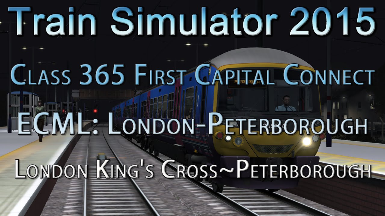 【Train Simulator 2015】Class 365 First Capital Connect - ECML: London ...