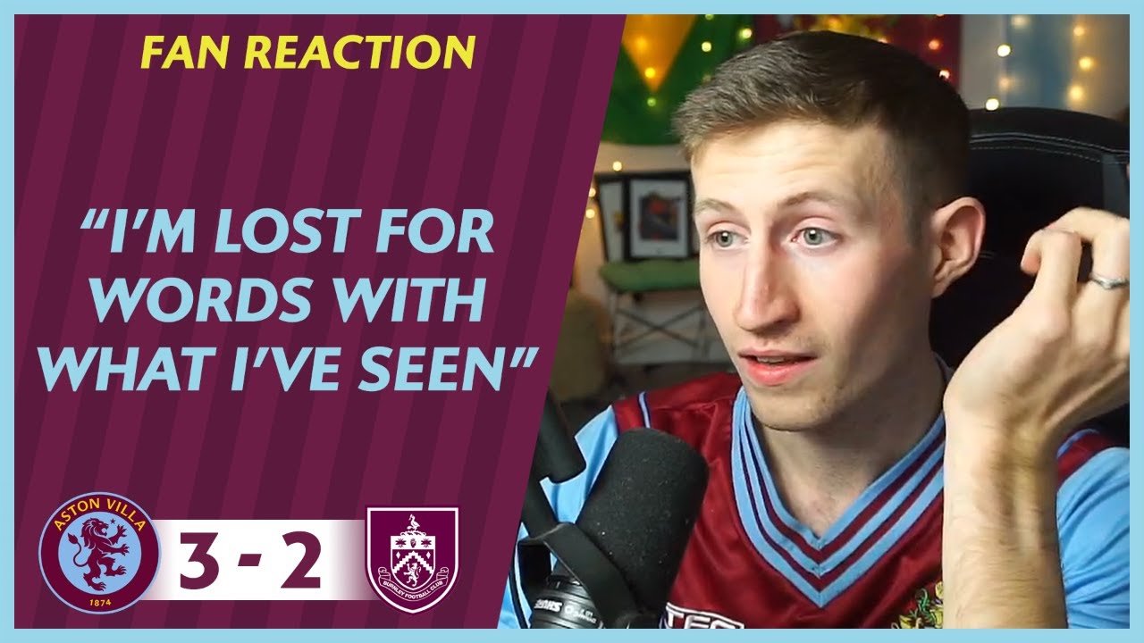 FAN REACTION | @Vizeh: "I'm lost for words…" | ASTON VILLA 3-2 BURNLEY ...