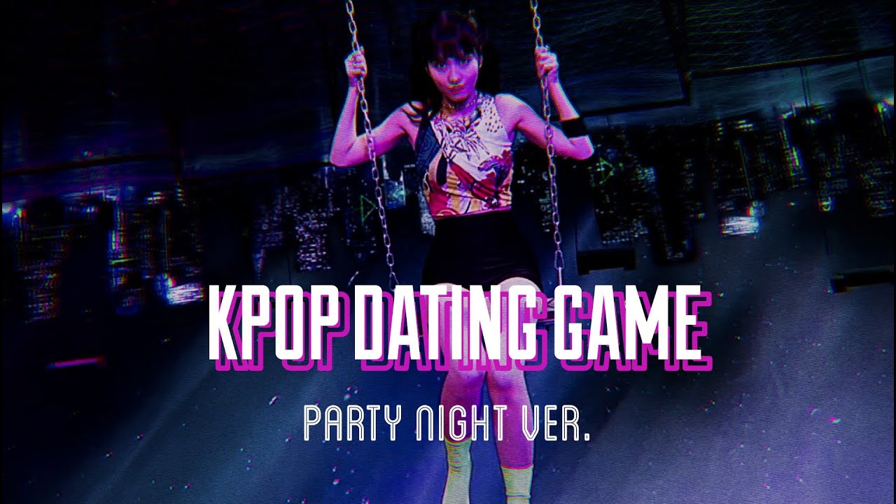 [KPOP DATING GAME] PARTY NIGHT VERSION - YouTube