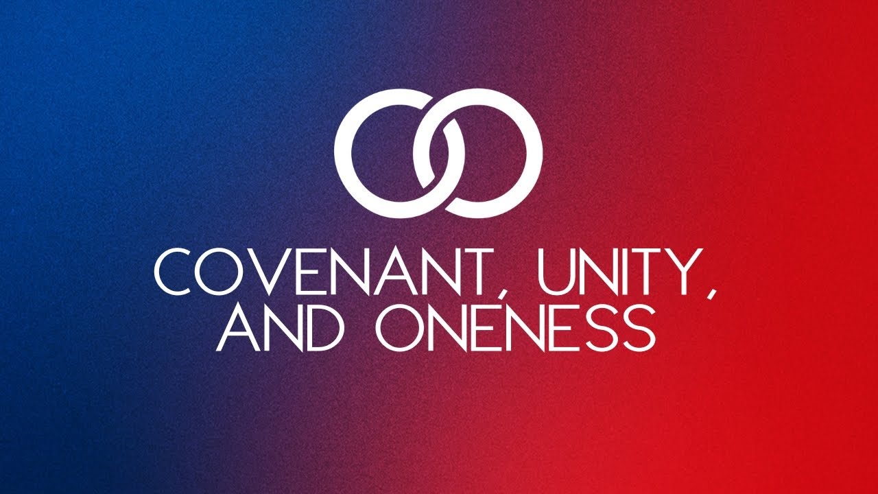Covenant, Unity, and Oneness - YouTube