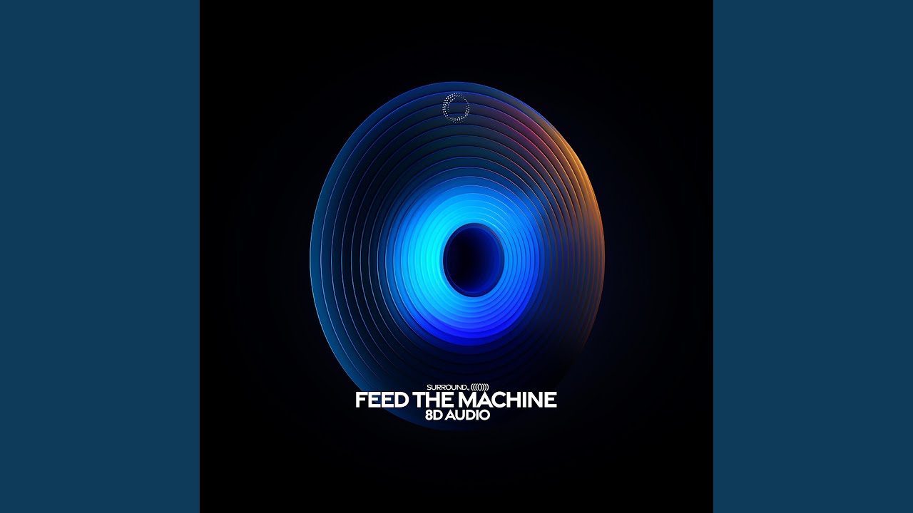 feed the machine (8d audio) - YouTube