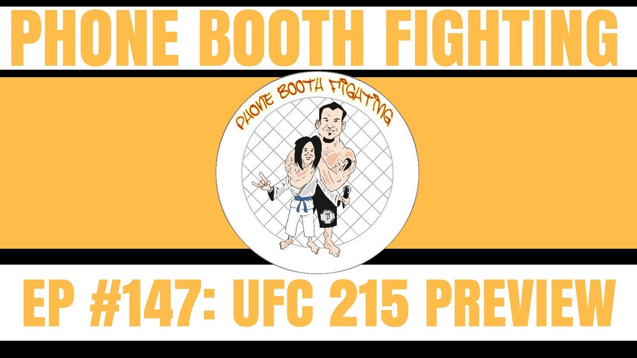 Phone Booth Fighting Episode #147: UFC 215 Preview - YouTube