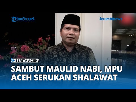 Sambut Maulid Nabi, MPU Aceh Serukan Kumandang Shalawat di Masjid hingga Sekolah