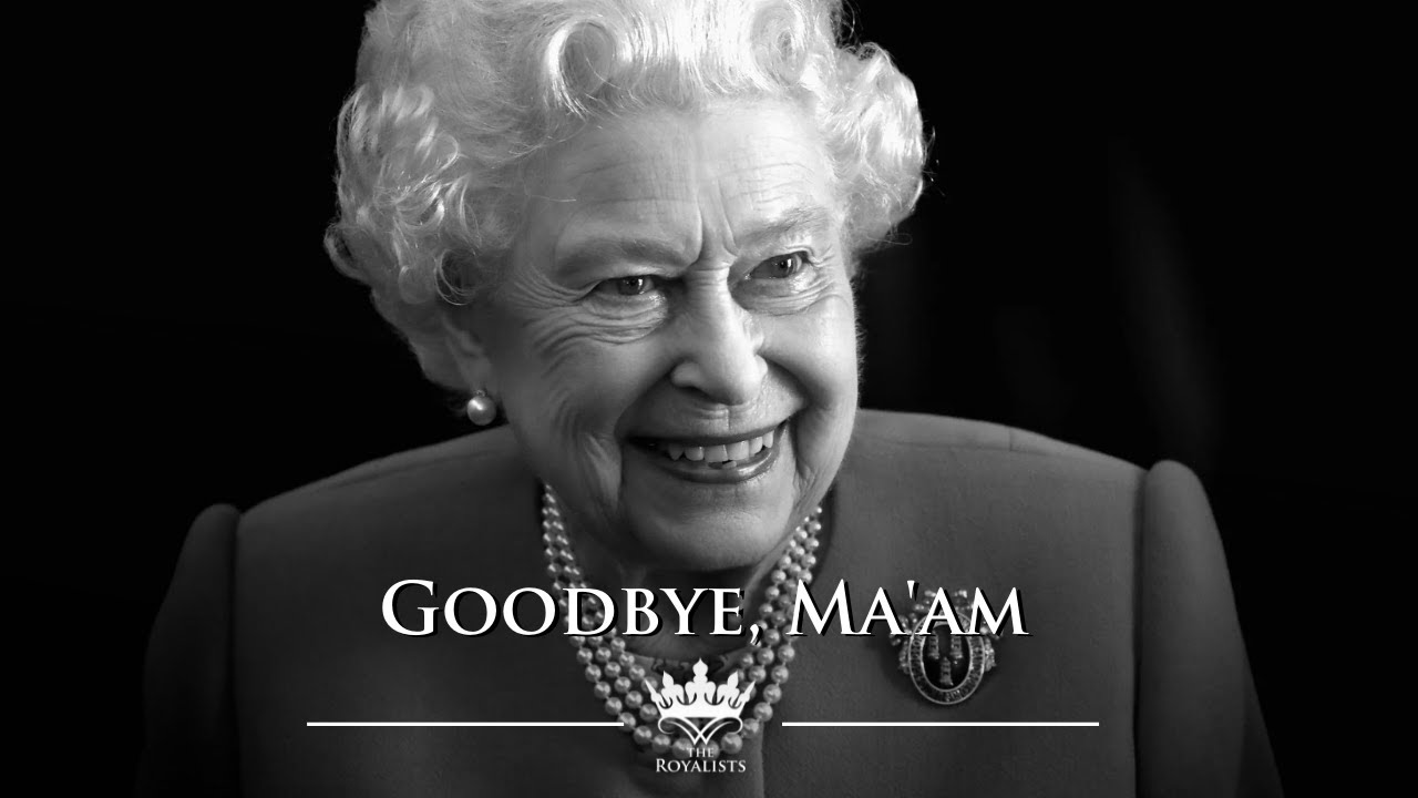 Goodbye, Ma'am | A Tribute to The Queen - YouTube
