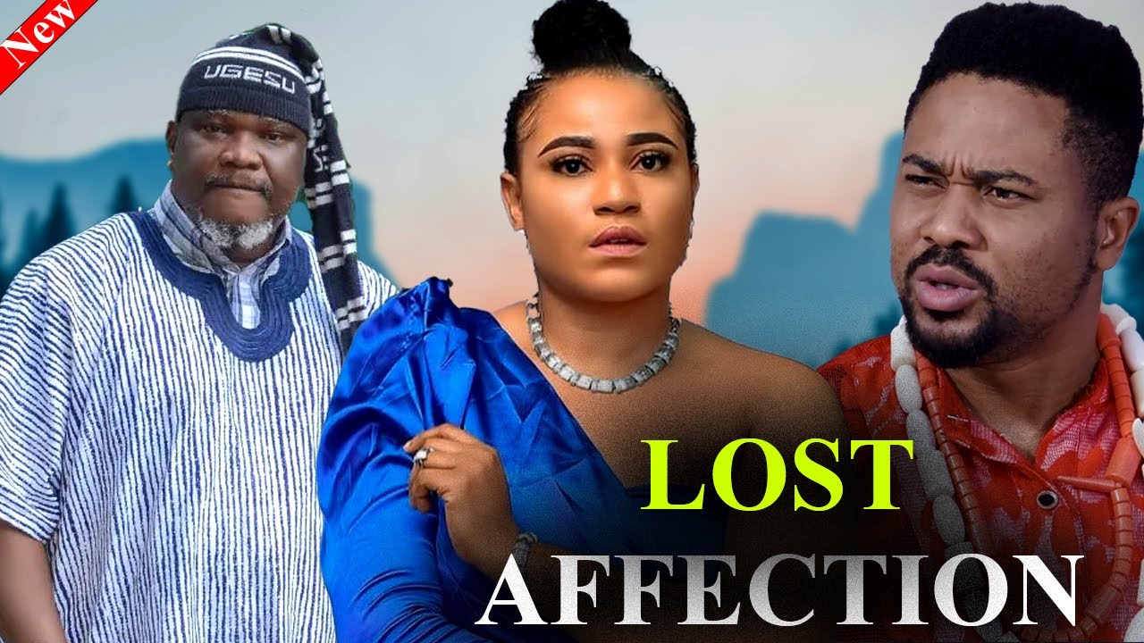 New Released Movie 22ND APRIL 2025 {LOST AFFECTION} 5&6 - Best of Ugezu J Ugezu and Mike Godson ...