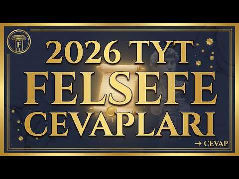 2026 TYT Felsefe Cevap Anahtarı | Doğru Cevaplar ve Kısa Açıklamalar