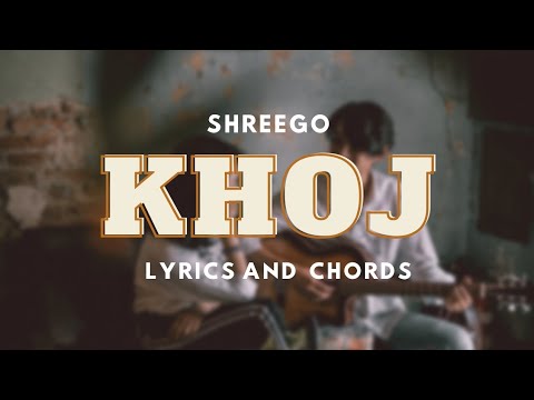 KHOJ - ShreeGo | Lyrics and Chords - YouTube