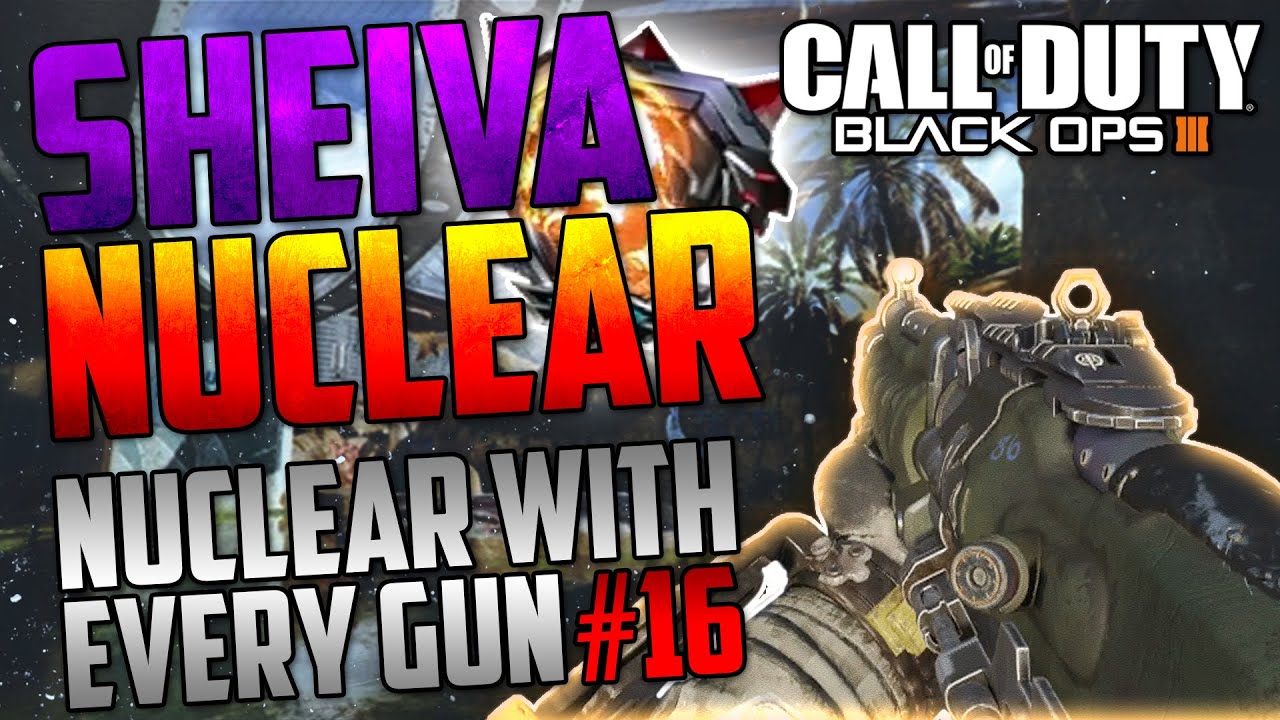 Black Ops 3 - "SHEIVA NUCLEAR"! ONE SHOT MONSTER! Nuclear w/ Every Gun ...