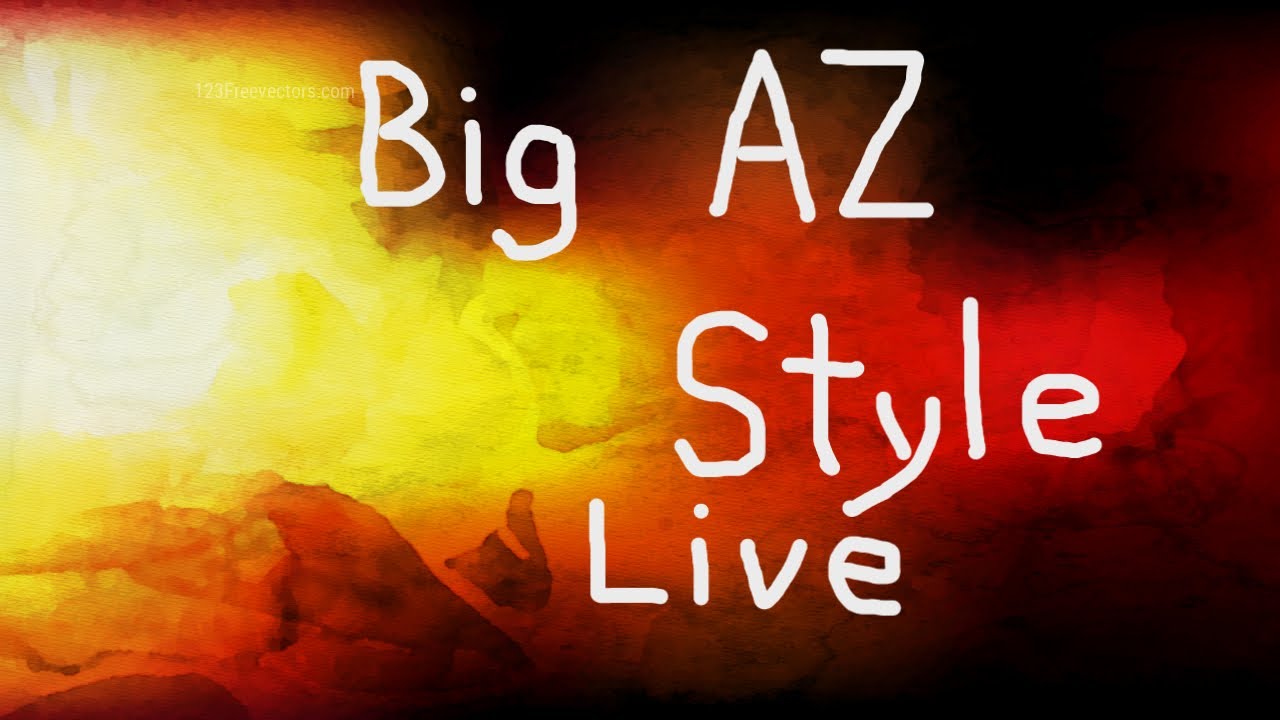 Big AZ Style ,, LIVE - YouTube