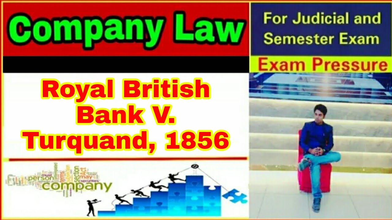 Royal British Bank V. Turquand, 1856 | Company Law | Aasim Yezdani ...