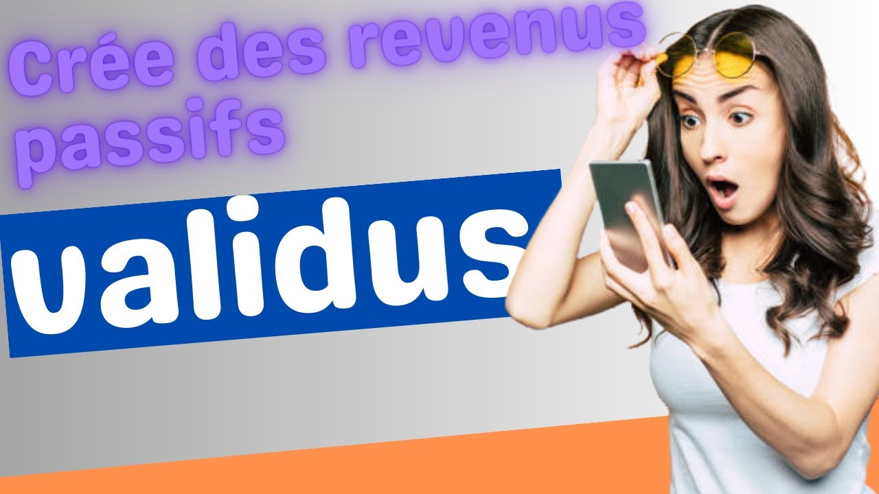 Comment créer des revenus passifs grâce à Validus en 2023? - YouTube