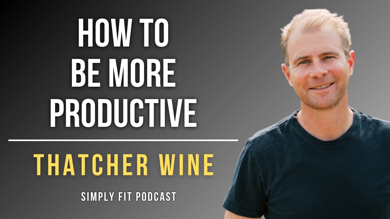 How To Be More Productive: Thatcher Wine - YouTube