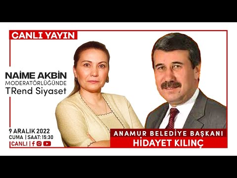 ANAMUR BELEDİYE BAŞKANI HİDAYET KILINÇ TREND SİYASET KONUĞU #canlıyayın