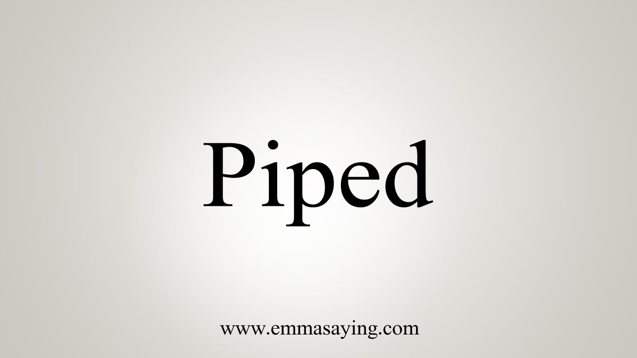 How To Say Piped - YouTube