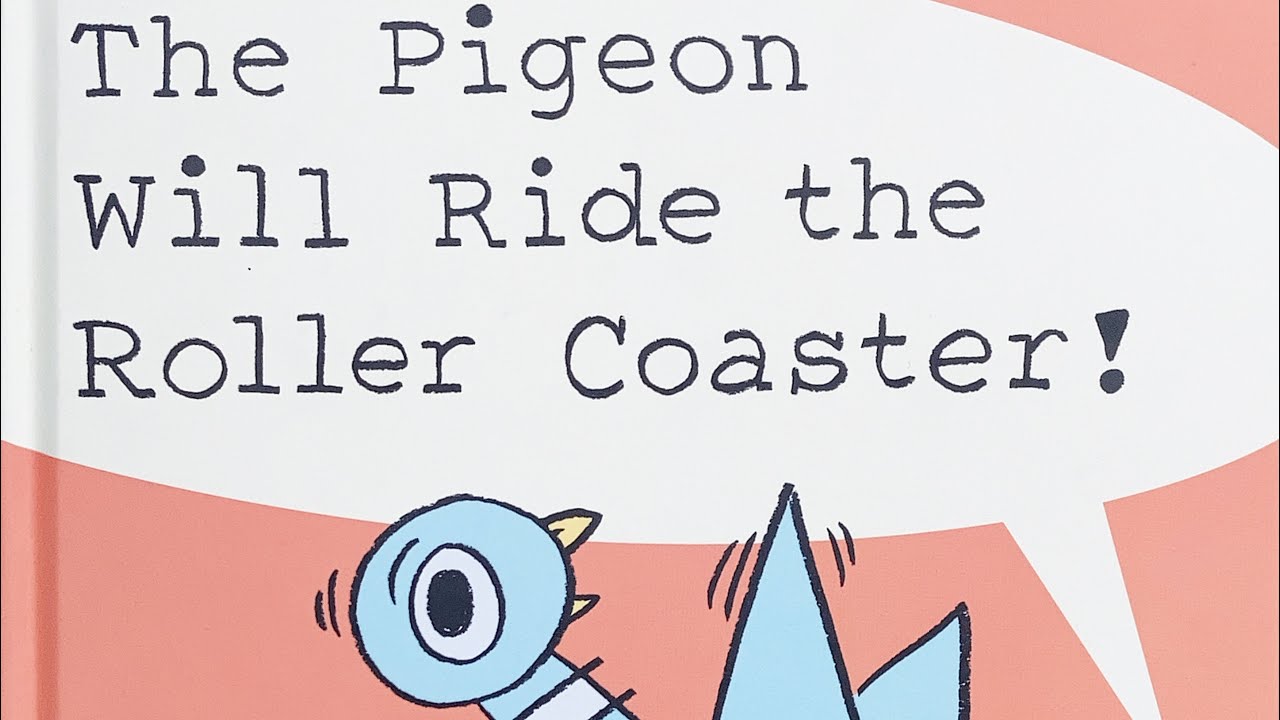 📚The Pigeon Will Ride the Roller Coaster! by Mo Willems - Read aloud ...