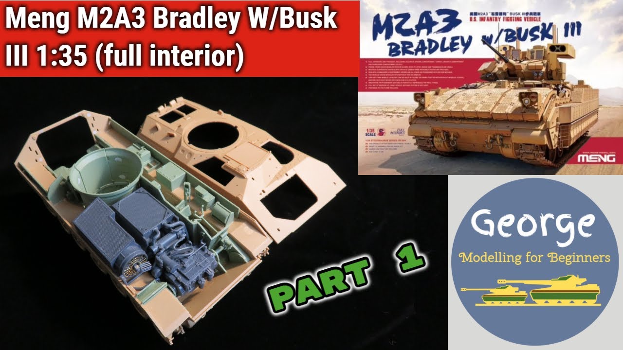 Meng M2A3 Bradley W/BUSK III 1:35 (full interior) Part 1 - YouTube