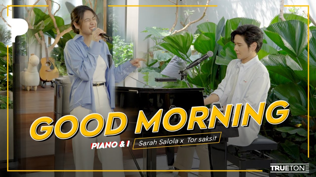 Good Morning | Sarah Salola x TorSaksit (Piano & i Live) - YouTube