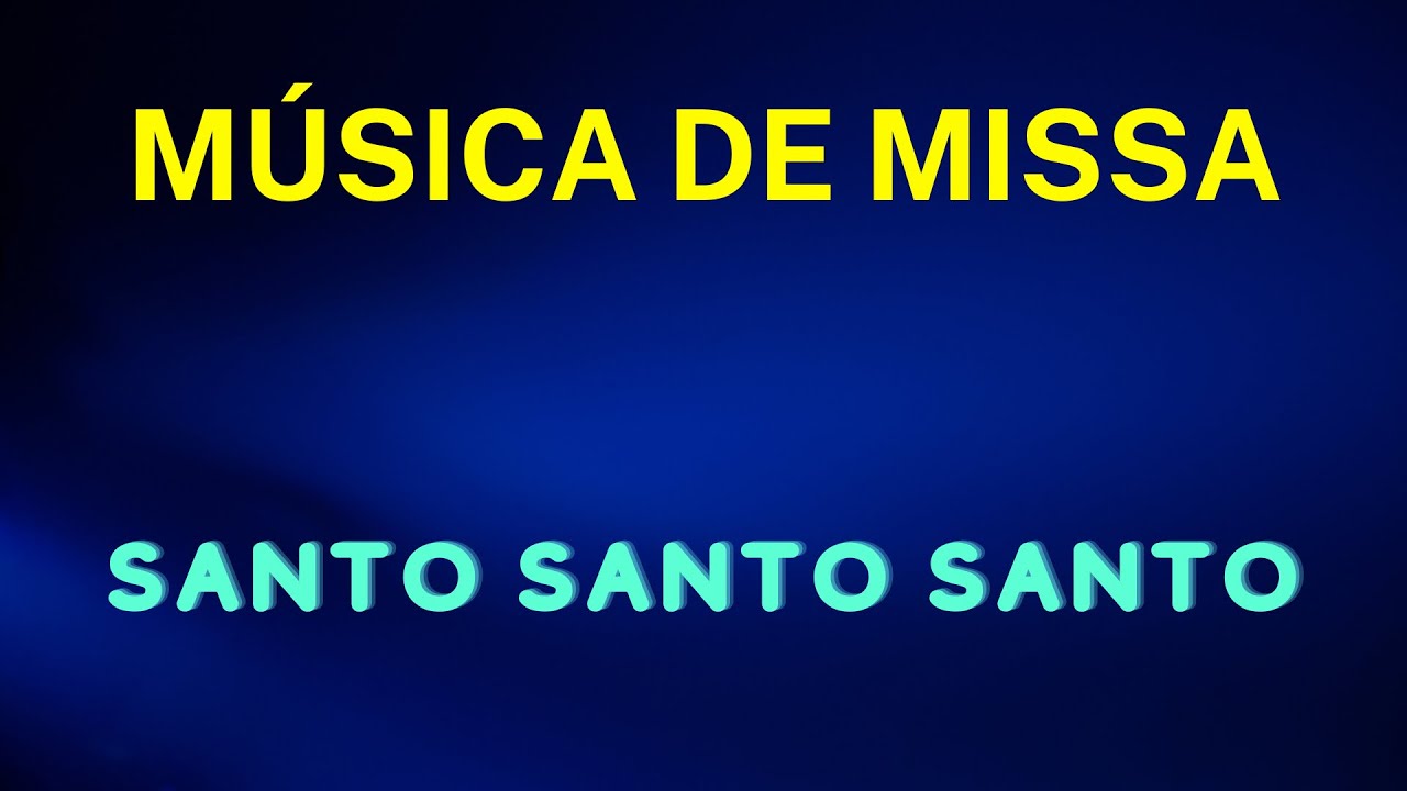 Santo Santo Santo - Musica de Missa - YouTube