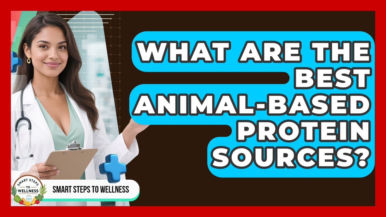 What Are The Best Animal-based Protein Sources? - Smart Steps to ...