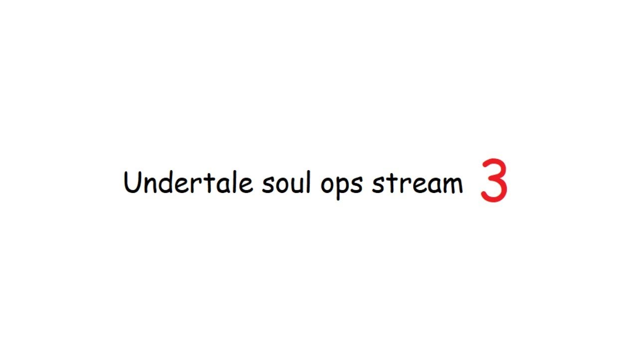Undertale soul OPs Stream #3 - YouTube