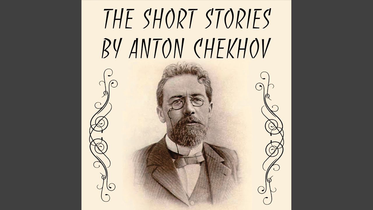 Chekhov-The Short Stories by Anton Chekhov_Outro - The Short Stories by Anton Chekhov - YouTube