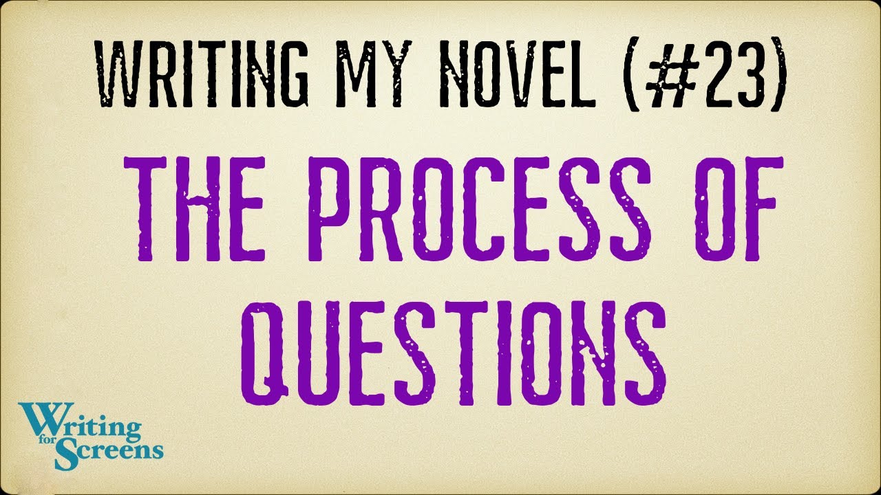 Live Writing Class: The Process Of Questions (Writing My Novel #23 ...