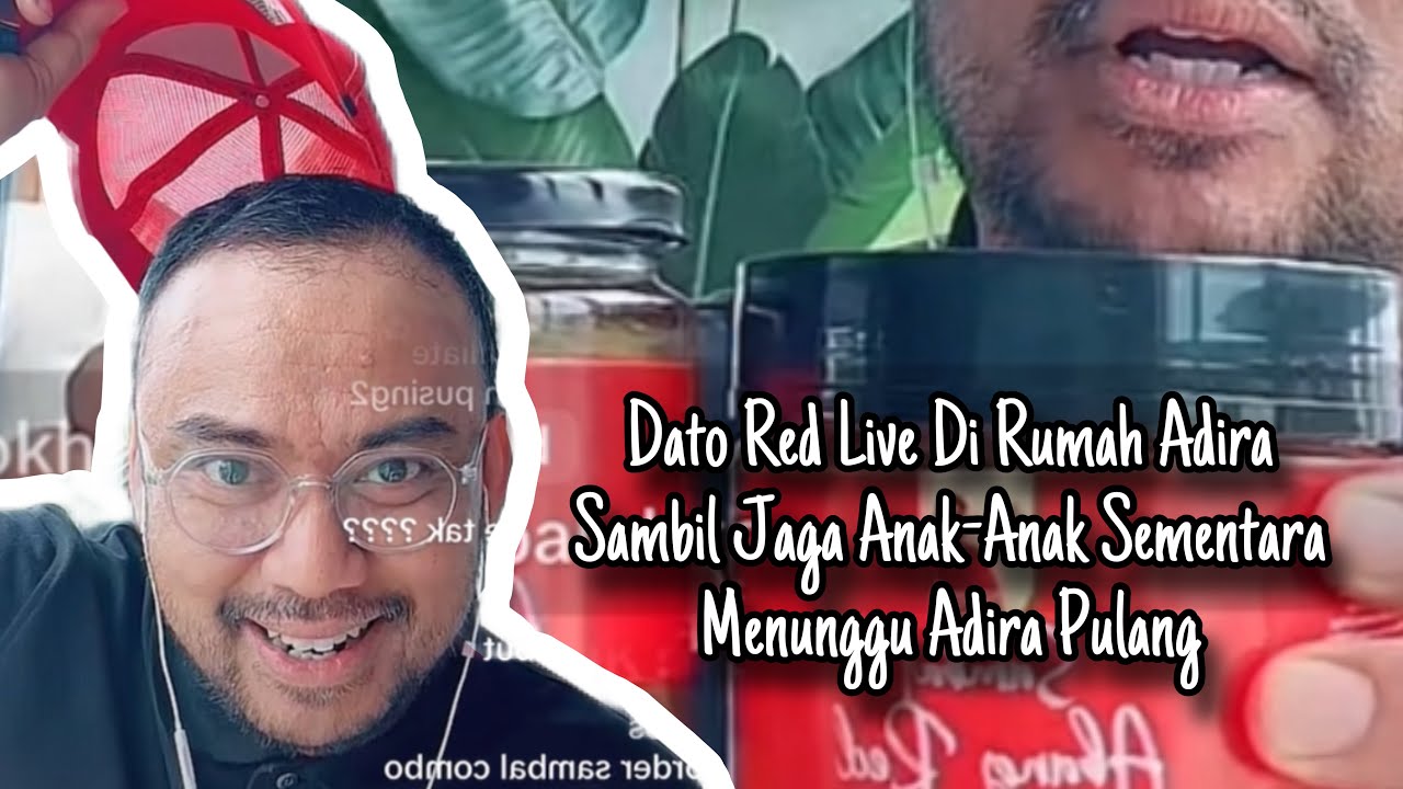 Dato Red Live Di Rumah Adira Sambil Jaga Anak-Anak Sementara Menunggu ...