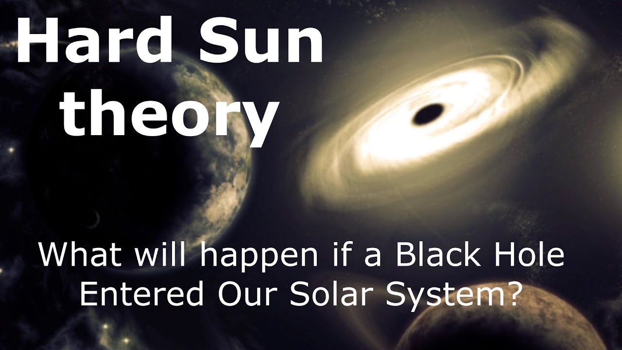Hard Sun theory: What will happen if a Black Hole Entered Our Solar ...