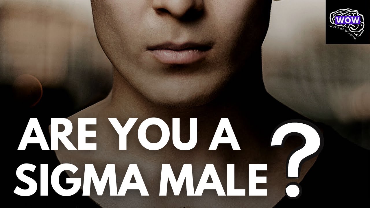 10 Signs You're A SIGMA MALE | THE RAREST MALE TYPE ON EARTH - YouTube