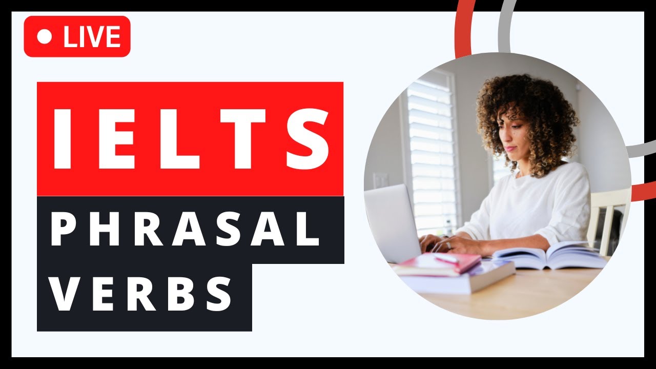 IELTS Vocabulary | 10 More Essential Phrasal Verbs for IELTS Speaking ...