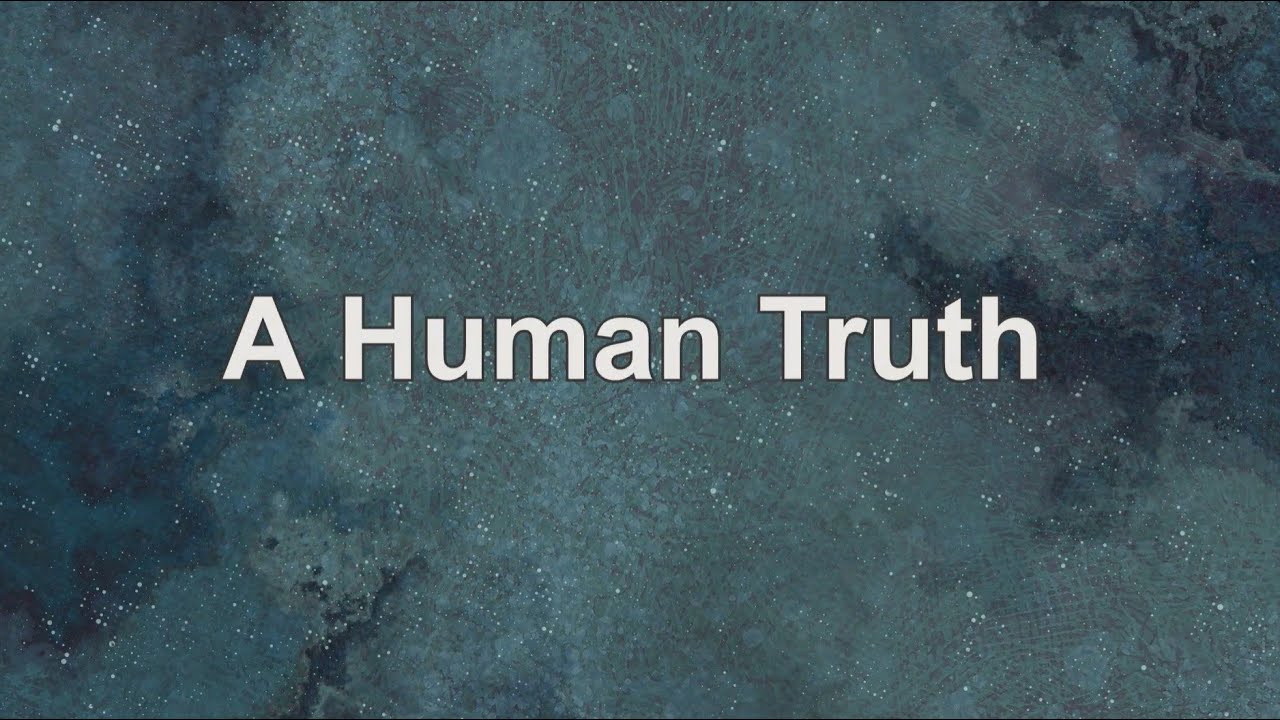 A Human Truth - YouTube