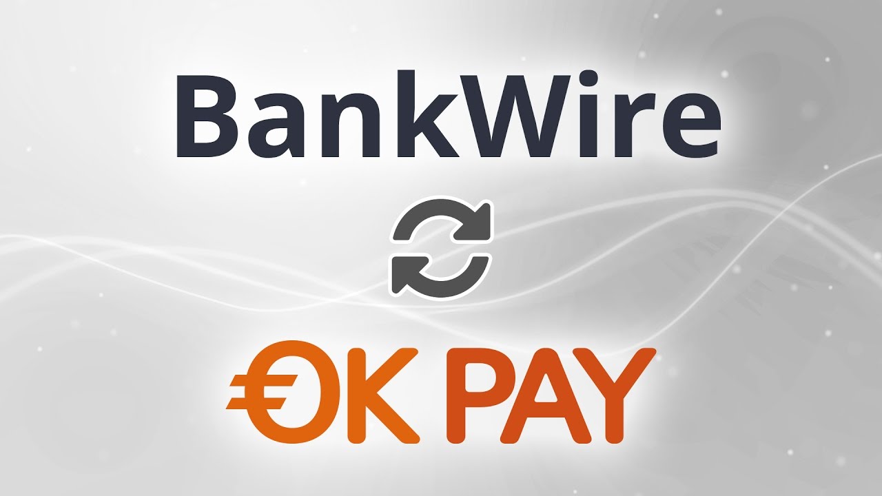 How to transfer money from a bank account to an OKPAY wallet. Exchange ...